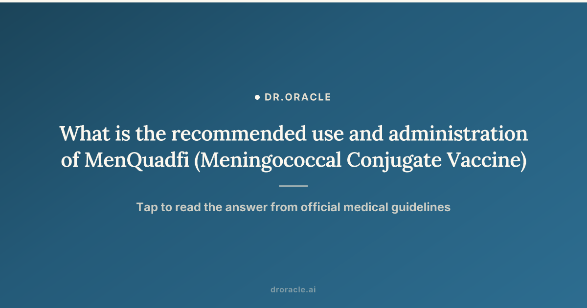 What is the recommended use and administration of MenQuadfi ...